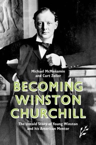 Book cover for "Becoming Winston Churchill: The Untold Story of Young ...